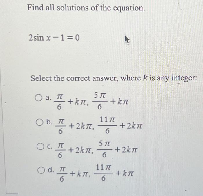Solved Find all solutions of the equation. 2sinx−1=0 Select | Chegg.com