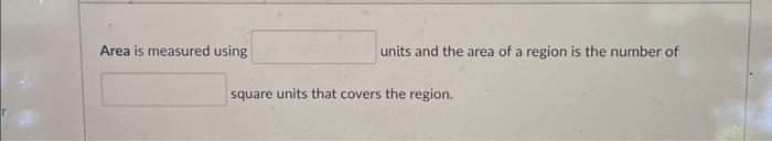 Solved Area is measured using units and the area of a region | Chegg.com