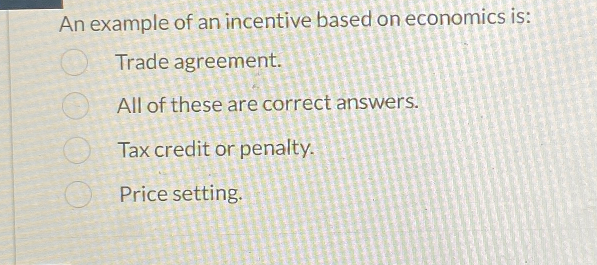 An example of an incentive based on economics | Chegg.com