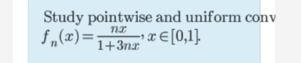 Solved Study pointwise and uniform conv ng f(x)= ** E[0,1] | Chegg.com