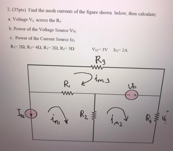 Solved 2. (35pts) Find the mesh currents of the figure shown | Chegg.com