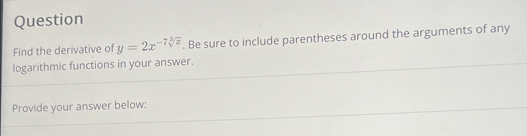 Solved QuestionFind the derivative of y=2x-7x3. ﻿Be sure to | Chegg.com
