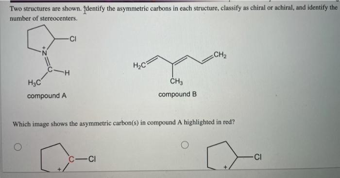 Solved Two structures are shown. Identify the asymmetric | Chegg.com