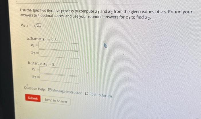 Solved Use the specified iterative process to compute x1 and | Chegg.com