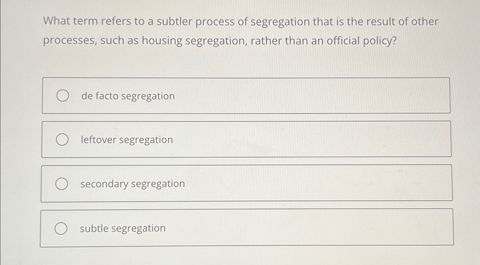 Solved What term refers to a subtler process of segregation | Chegg.com