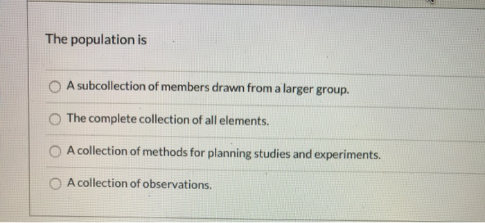 Solved The population is A subcollection of members drawn | Chegg.com