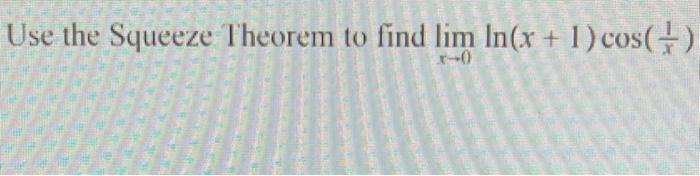 Solved Use the Squeeze Theorem to find lim In(x + 1)cos) | Chegg.com