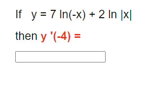 Solved If y=7ln(-x)+2ln|x|then y,(-4)= | Chegg.com