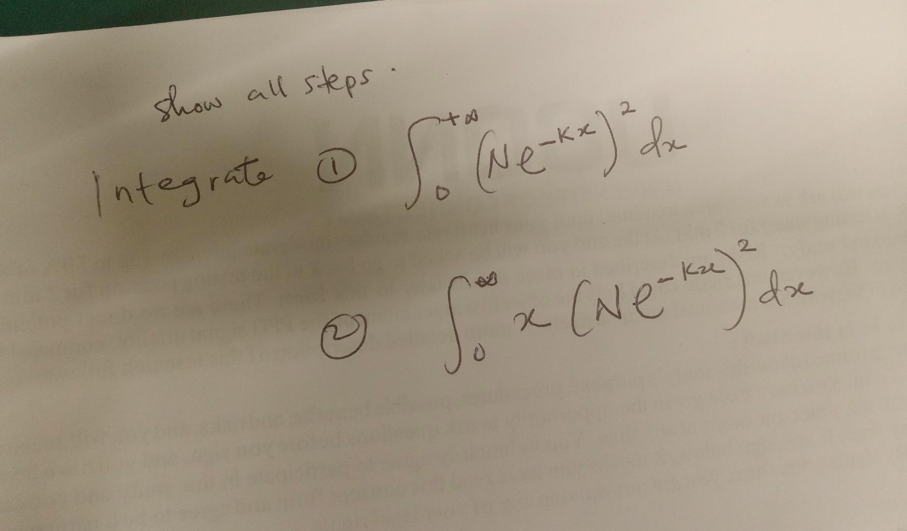 Solved show all steps. Integrate (1) ∫0+∞(Ne−kx)2dx (2) | Chegg.com