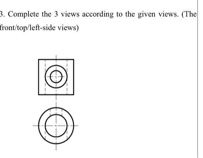 Solved 3. Complete the 3 views according to the given views. | Chegg.com