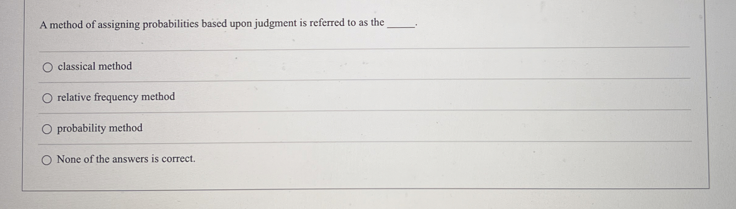 Solved A method of assigning probabilities based upon | Chegg.com