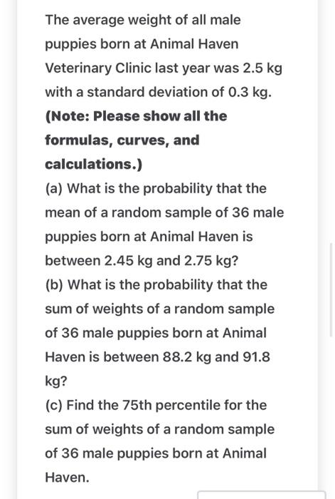 Solved The average weight of all male puppies born at Animal | Chegg.com