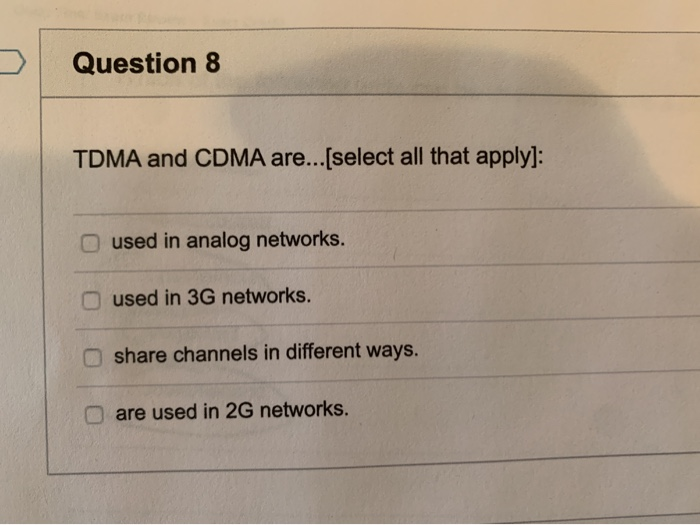 Solved Question 8 TDMA and CDMA are...(select all that | Chegg.com