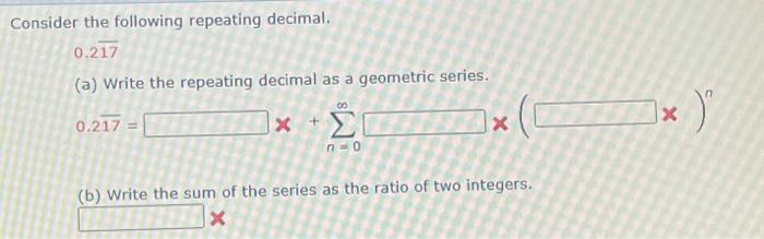 Solved Consider the following repeating decimal. 0.217 (a) | Chegg.com