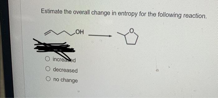 Solved Estimate the overall change in entropy for the | Chegg.com