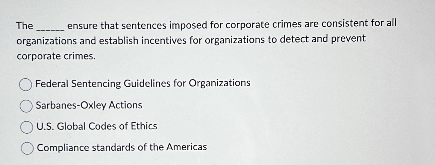 Solved The ensure that sentences imposed for corporate | Chegg.com