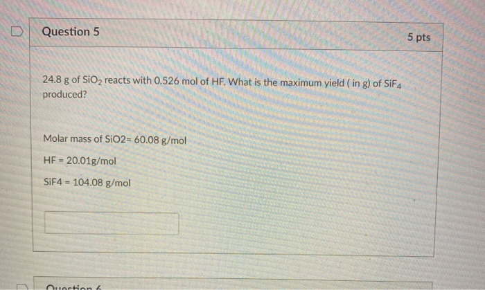 Solved Question 5 5 pts 24.8 g of SiO2 reacts with 0.526 mol | Chegg.com