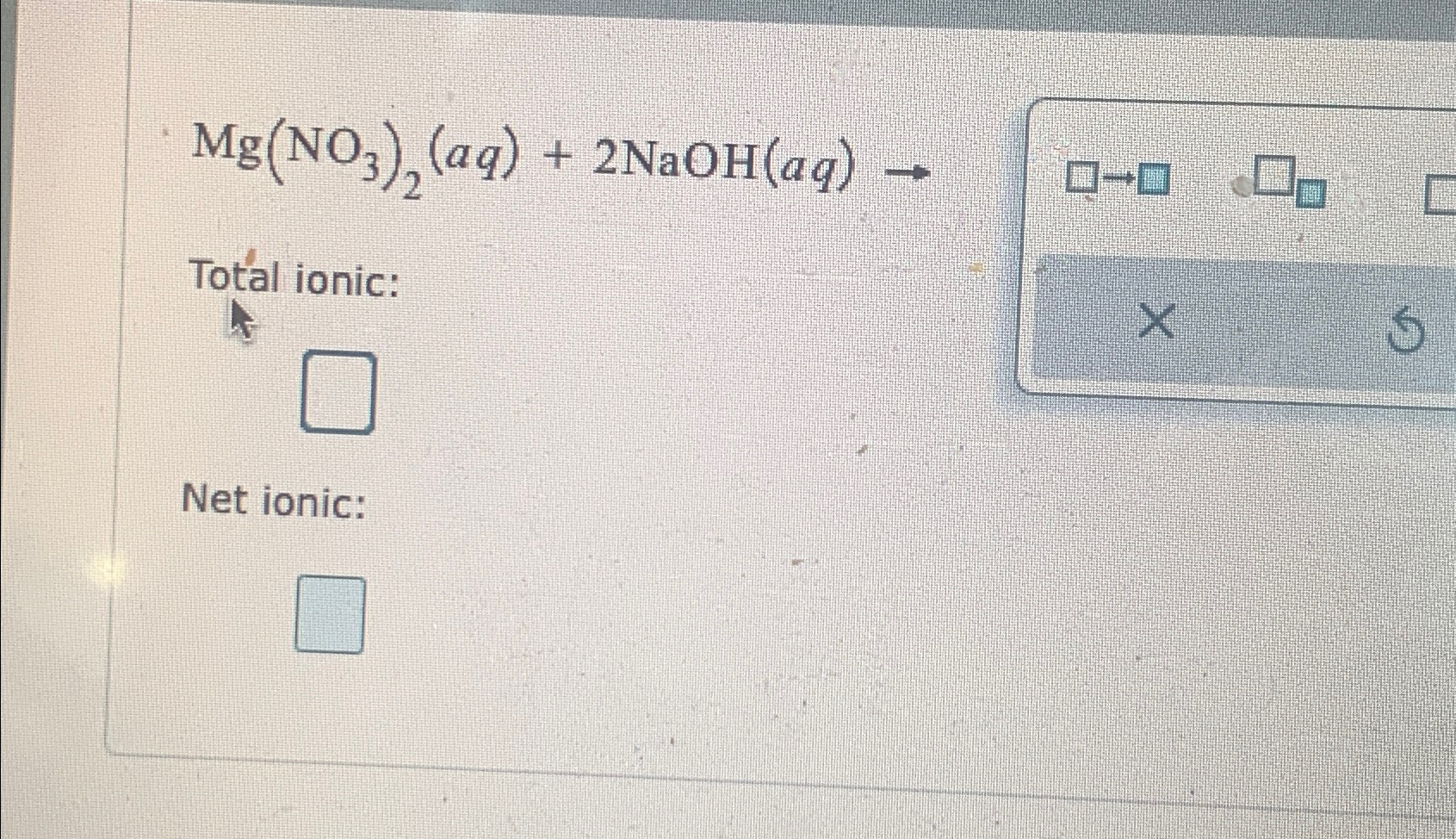 Solved Mg(NO3)2(aq)+2NaOH(aq)→Total ionic:Net ionic: | Chegg.com