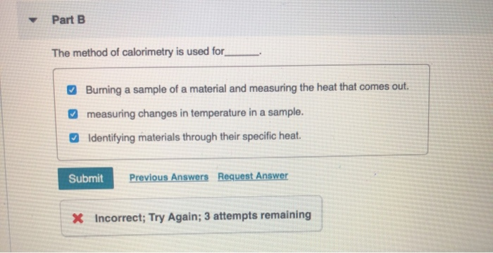 Solved Part B The method of calorimetry is used for Burning | Chegg.com