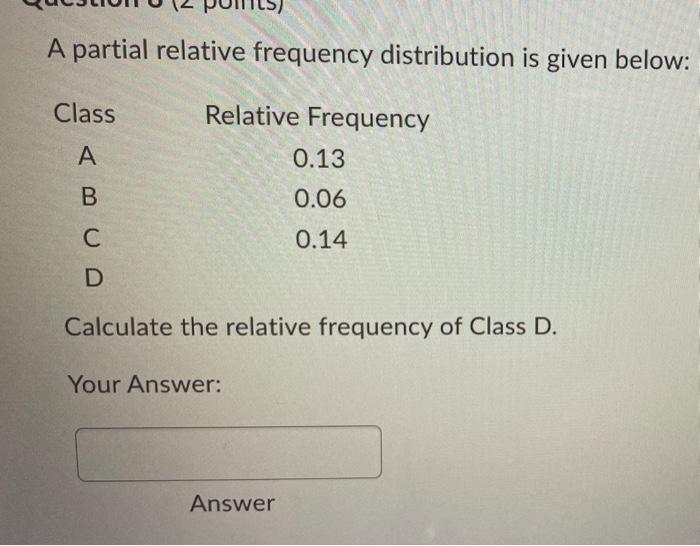 Solved A partial relative frequency distribution is given | Chegg.com