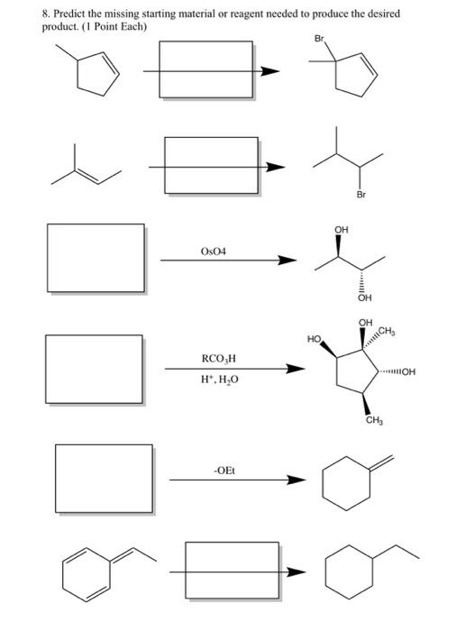 Solved 8. Predict the missing starting material or reagent | Chegg.com
