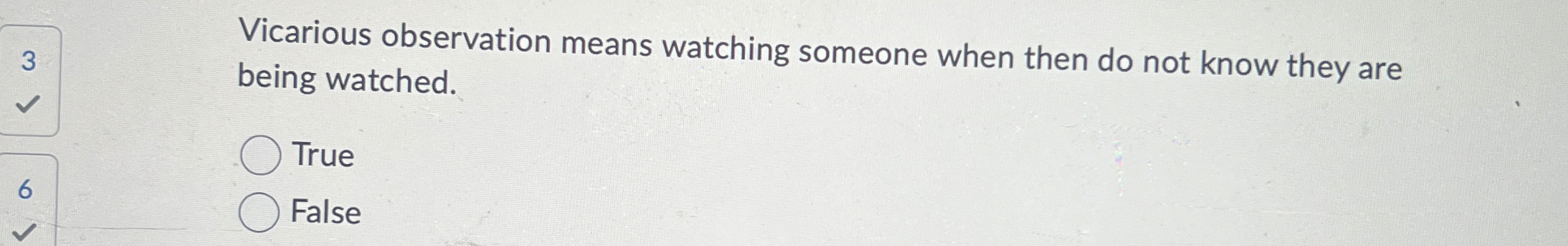 Solved Vicarious observation means watching someone when | Chegg.com