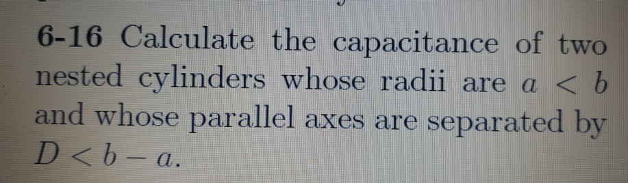 Solved 6-16 Calculate the capacitance of two nested | Chegg.com