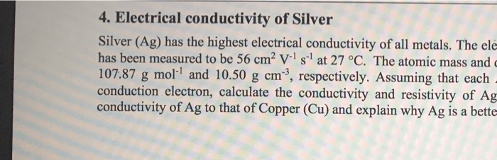 Solved 4. Electrical conductivity of Silver Silver (Ag) has | Chegg.com