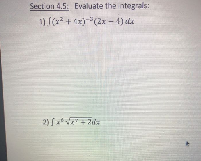 Solved Section 4.5: Evaluate the integrals: 1) S (x2 + | Chegg.com