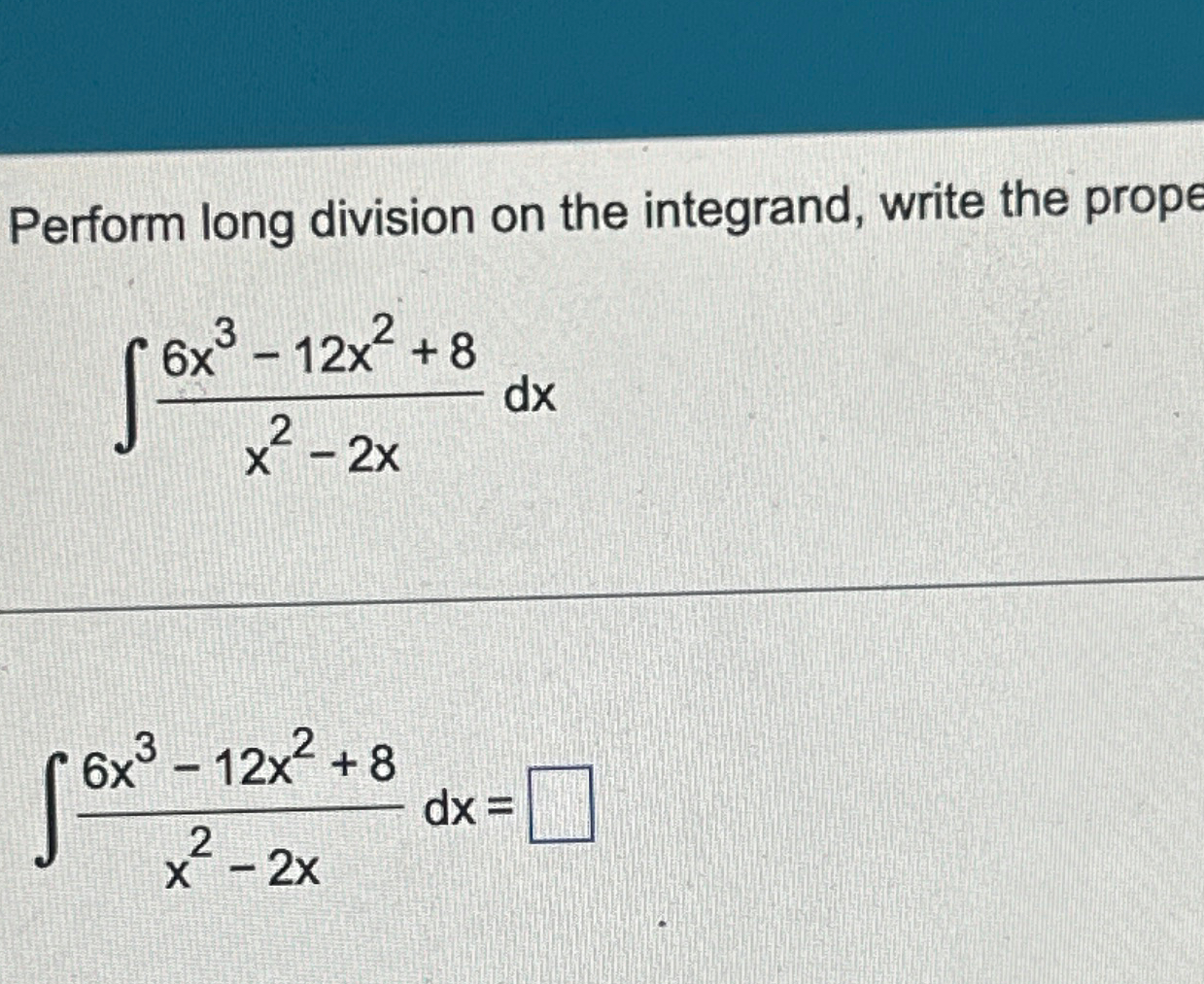 Solved Perform long division on the integrand, write the | Chegg.com