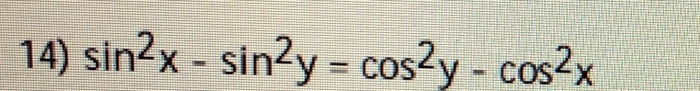 Solved 14) sin2x - Sin2y = cosy - cos2x | Chegg.com
