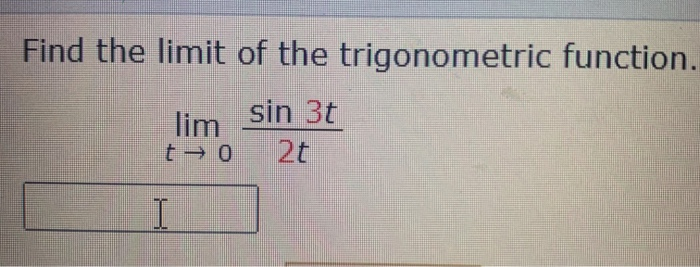 Solved Find the limit of the trigonometric function. lim sin | Chegg.com