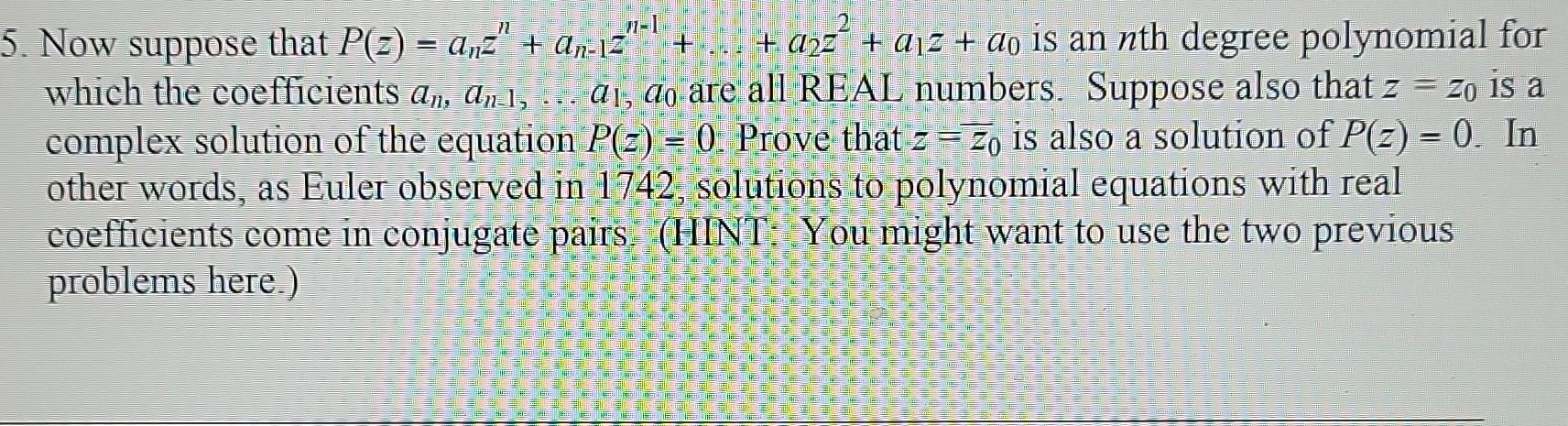 Solved 5. Now suppose that P(z)=anzn+an−1zn−1+…+a2z2+a1z+a0 | Chegg.com