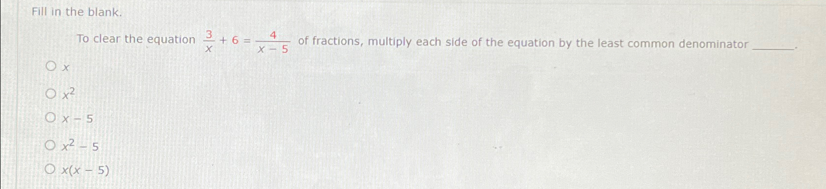 Solved Fill in the blank.To clear the equation 3x+6=4x-5 ﻿of | Chegg.com