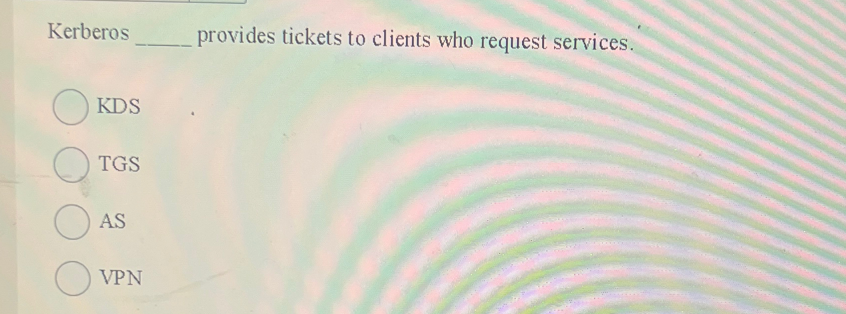 Solved Kerberos ﻿provides tickets to clients who request | Chegg.com