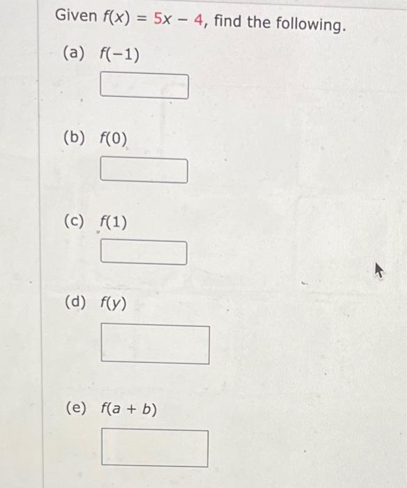 Solved Given f(x)=5x−4, find the following (a) f(−1) (b) | Chegg.com