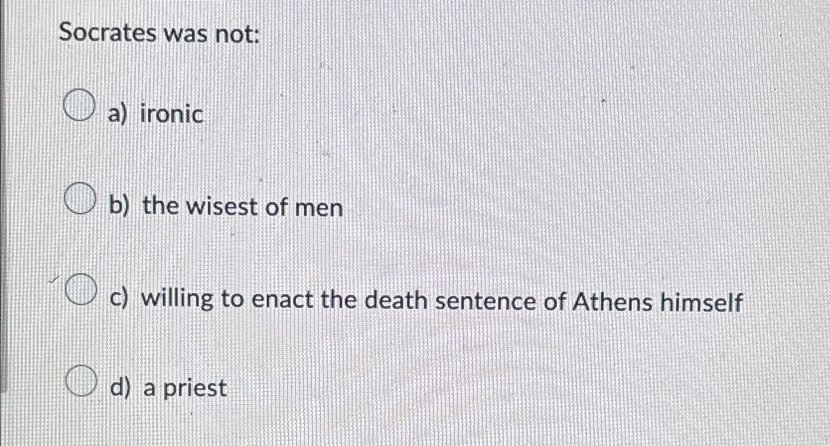 Solved Socrates Was Not A ﻿ironicb ﻿the Wisest Of Menc