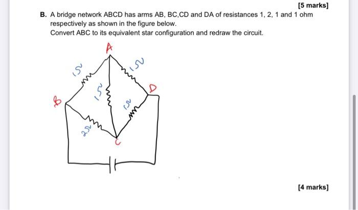 Solved [5 marks] B. A bridge network ABCD has arms AB, BC, | Chegg.com