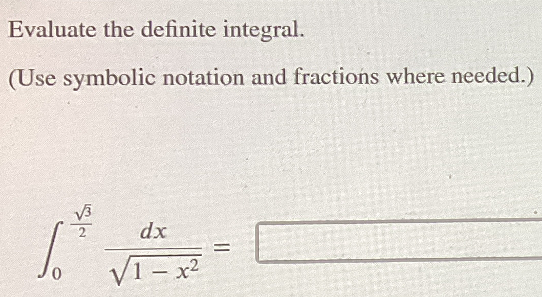 Solved Evaluate the definite integral.(Use symbolic notation | Chegg.com