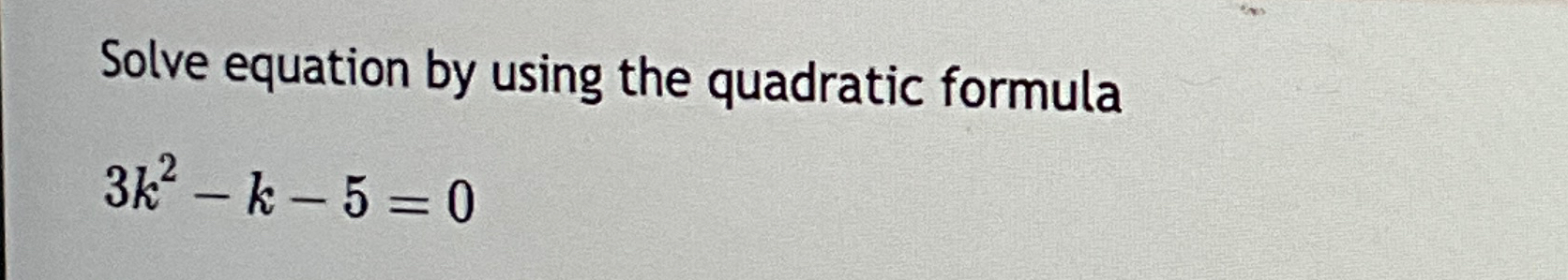 Solved Solve equation by using the quadratic | Chegg.com Solved Solve equation by using the quadratic | Chegg.com
