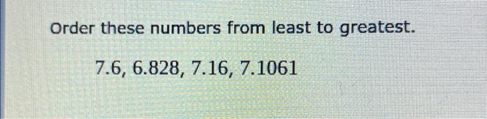 Solved Order these numbers from least to greatest. 7.6, | Chegg.com
