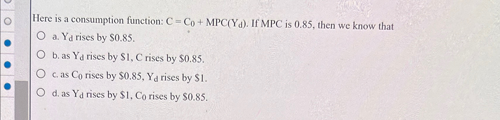 Solved Here is a consumption function: C=C0+MPC(Yd). ﻿If MPC | Chegg.com