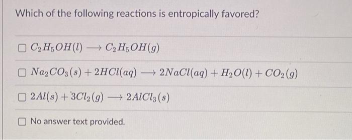 Solved Which of the following reactions is entropically | Chegg.com