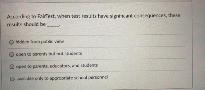 Solved According to FairTest, when test results have | Chegg.com