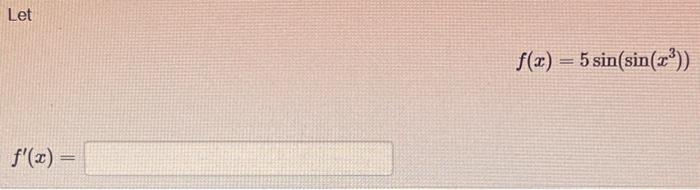 Solved f(x)=5sin(sin(x3)) | Chegg.com