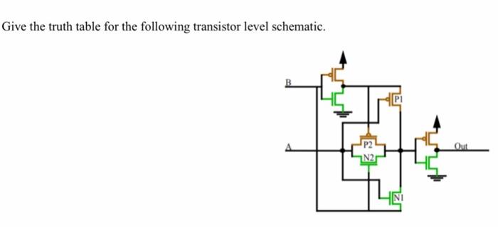 Solved Give the truth table for the following transistor | Chegg.com