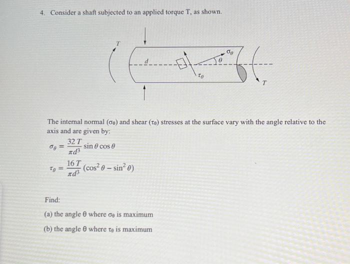 Solved 4. Consider a shaft subjected to an applied torque T, | Chegg.com