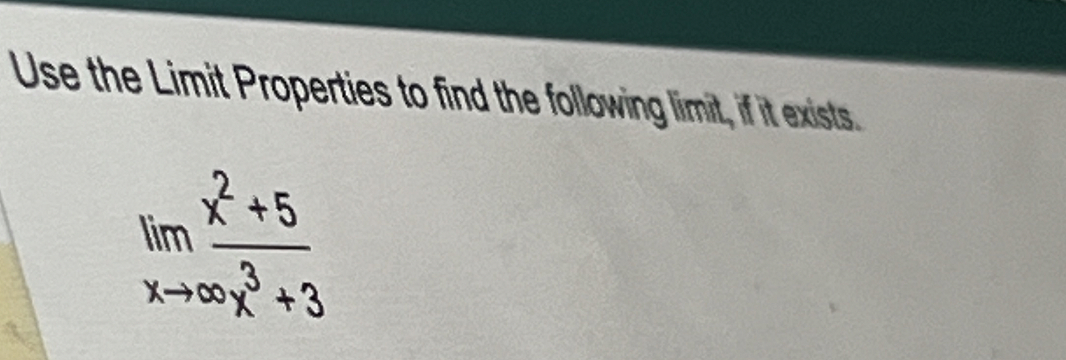 Solved Use the Limit Properties to find the following limit, | Chegg.com
