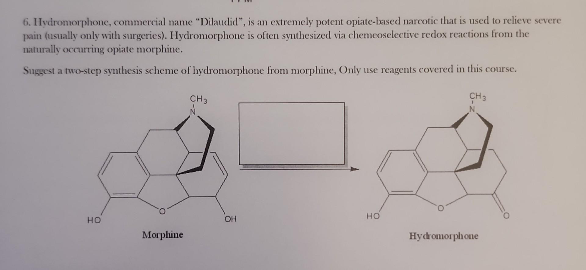 Solved 6. Hydromorphone, commercial name "Dilaudid", is an | Chegg.com