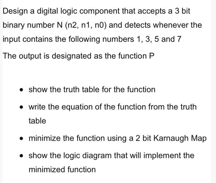 Solved Design a digital logic component that accepts a 3 bit | Chegg.com